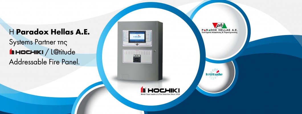 Η Paradox Hellas A.E. Systems Partner της Hochiki / L@titude Addressable Fire Panel